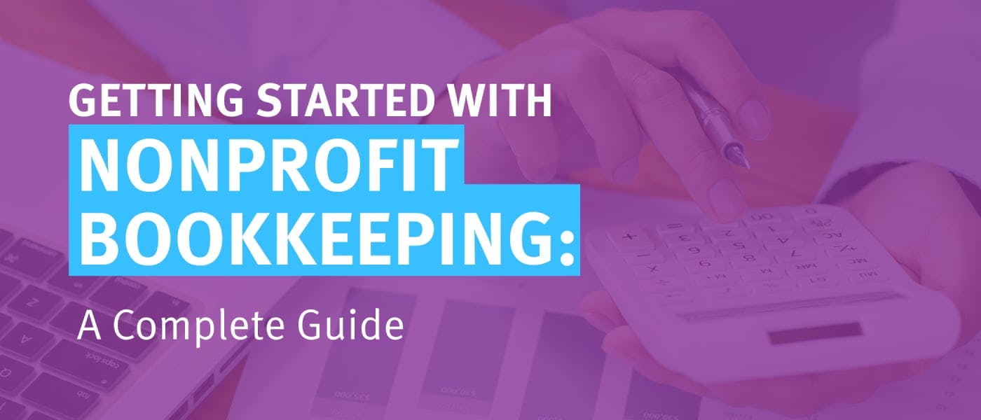 Getting Started With Nonprofit Bookkeeping: A Complete Guide