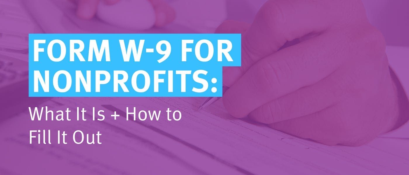 Form W-9 for Nonprofits: What It Is + How to Fill It Out