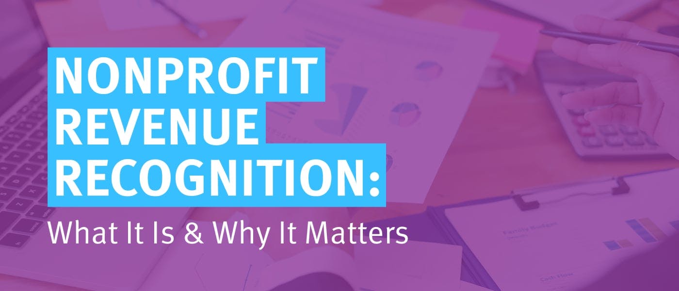 Nonprofit Revenue Recognition: What It Is & Why It Matters
