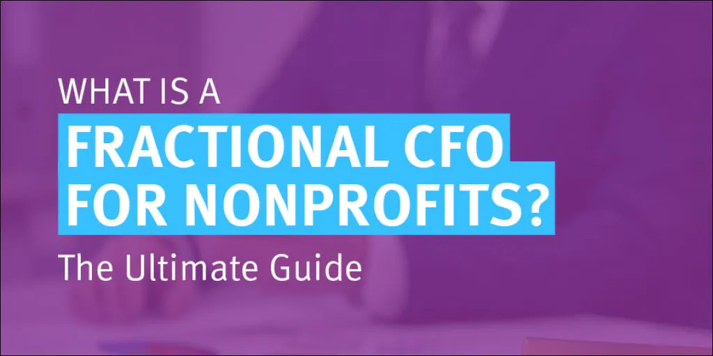 What Is a Fractional CFO for Nonprofits? The Ultimate Guide
