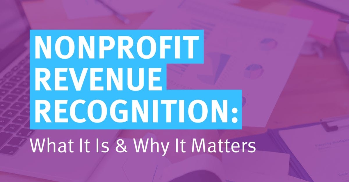 Nonprofit Revenue Recognition: What It Is & Why It Matters