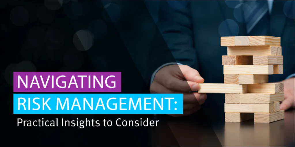 Navigating Risk Management: 4 Practical Insights to Consider