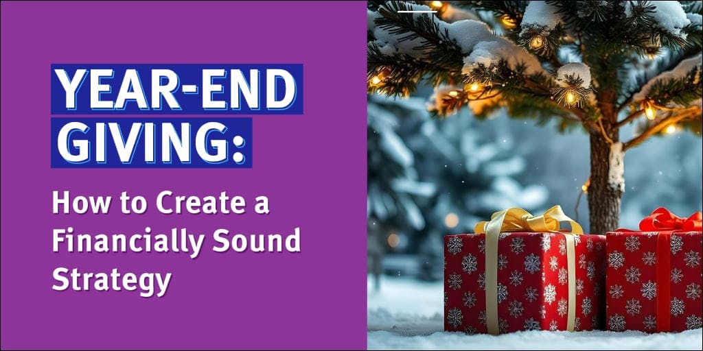 Year-End Giving: How to Create a Financially Sound Strategy